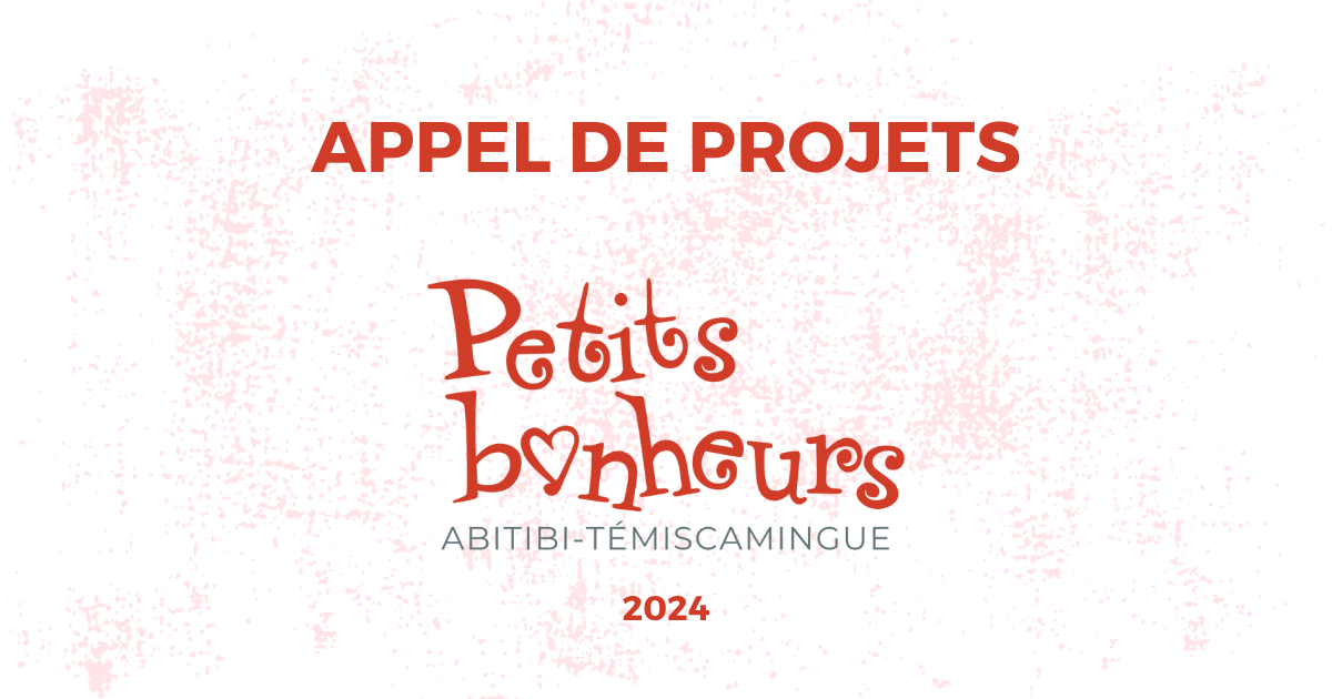 APPEL DE PROJETS : PETITS BONHEURS 2024 - Conseil de la culture de l'Abitibi-Témiscamingue